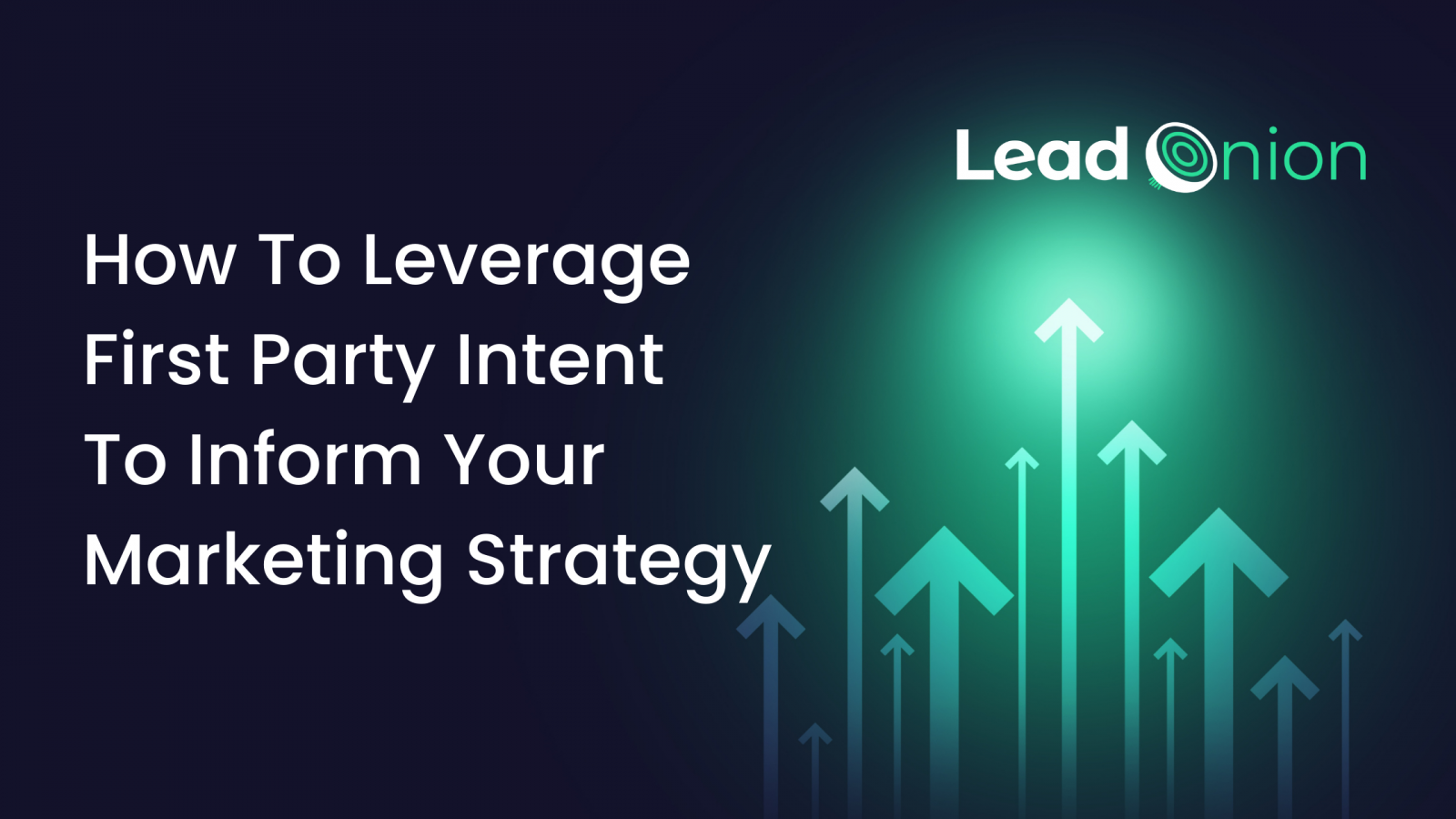 How To Leverage First Party Intent To Inform Your Marketing Strategy