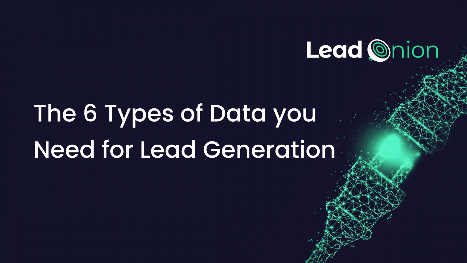 The 6 Types of Data you Need for Lead Generation | Lead Generation