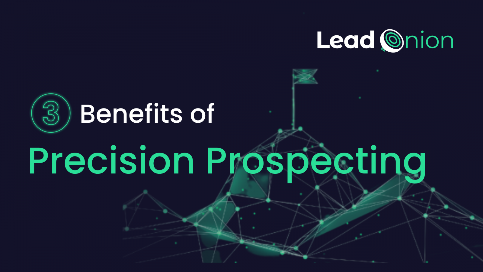3 Benefits of Precision Prospecting 3 Benefits of Precision Prospecting